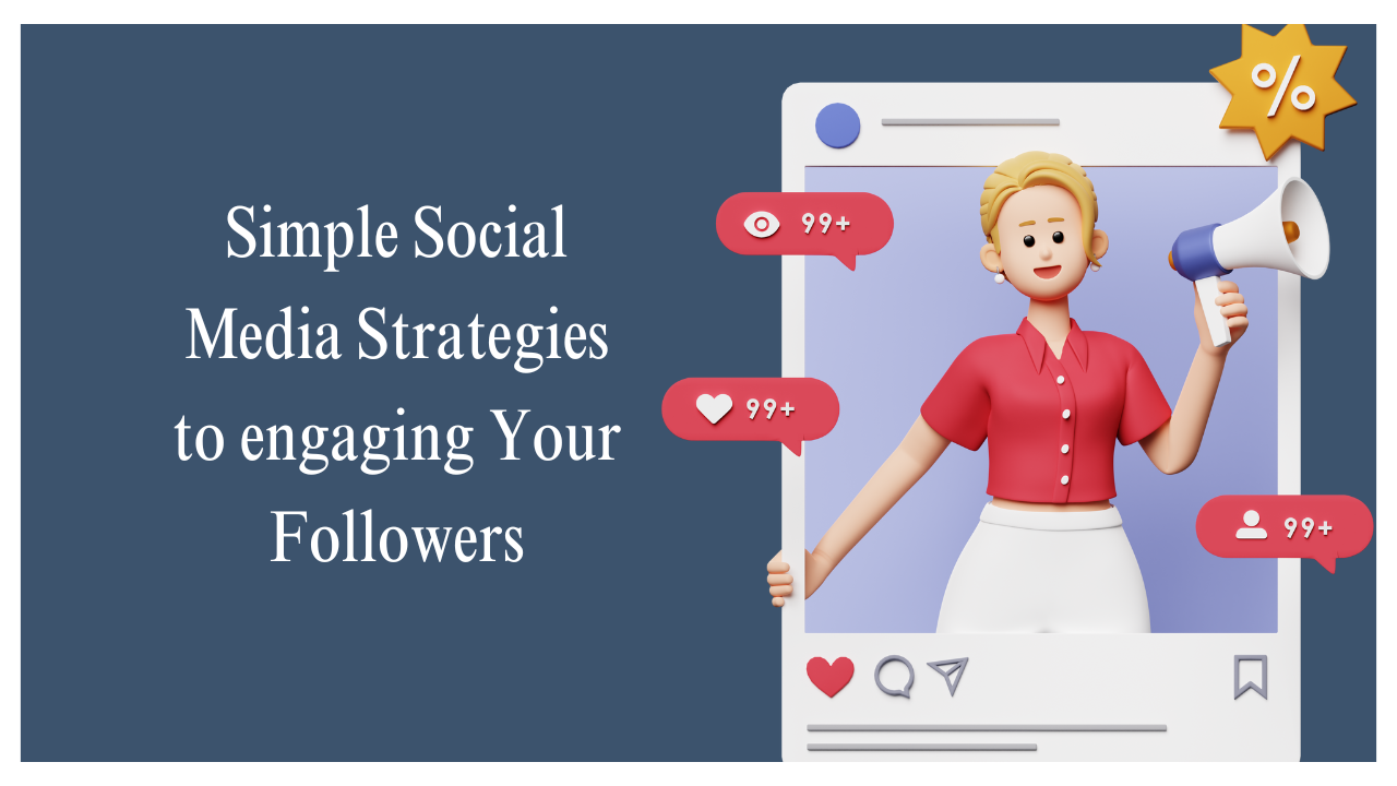 Simple Social Media Strategies to engaging Your Followers