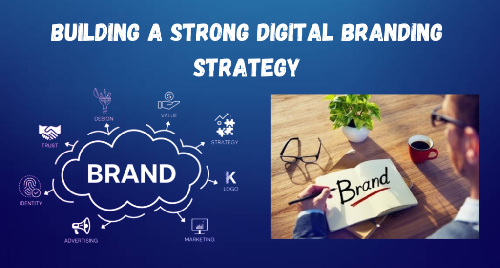 Building a Strong Digital Branding Strategy